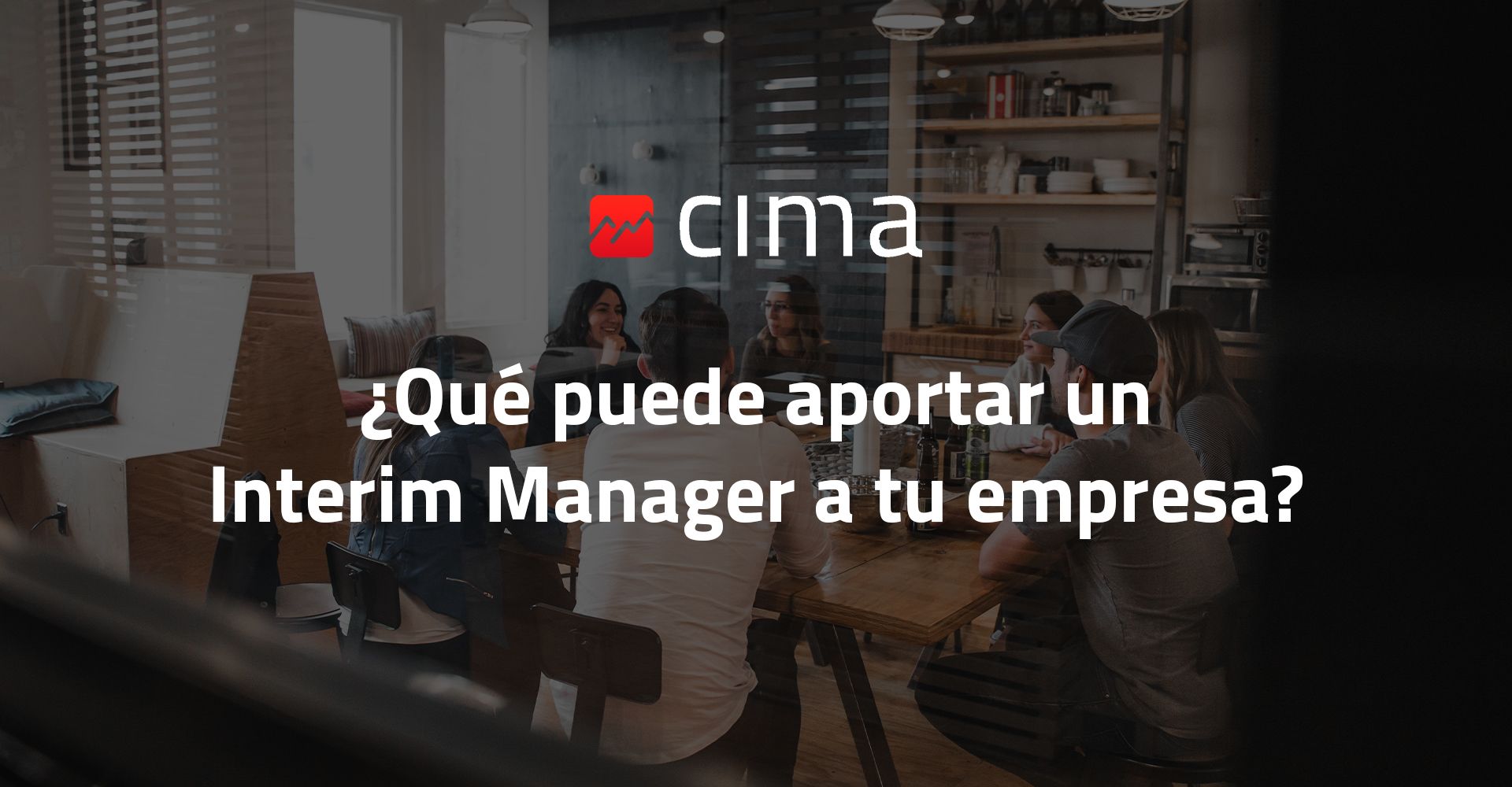 ¿Qué puede aportar un Interim Manager a tu empresa? - Cima Corporate