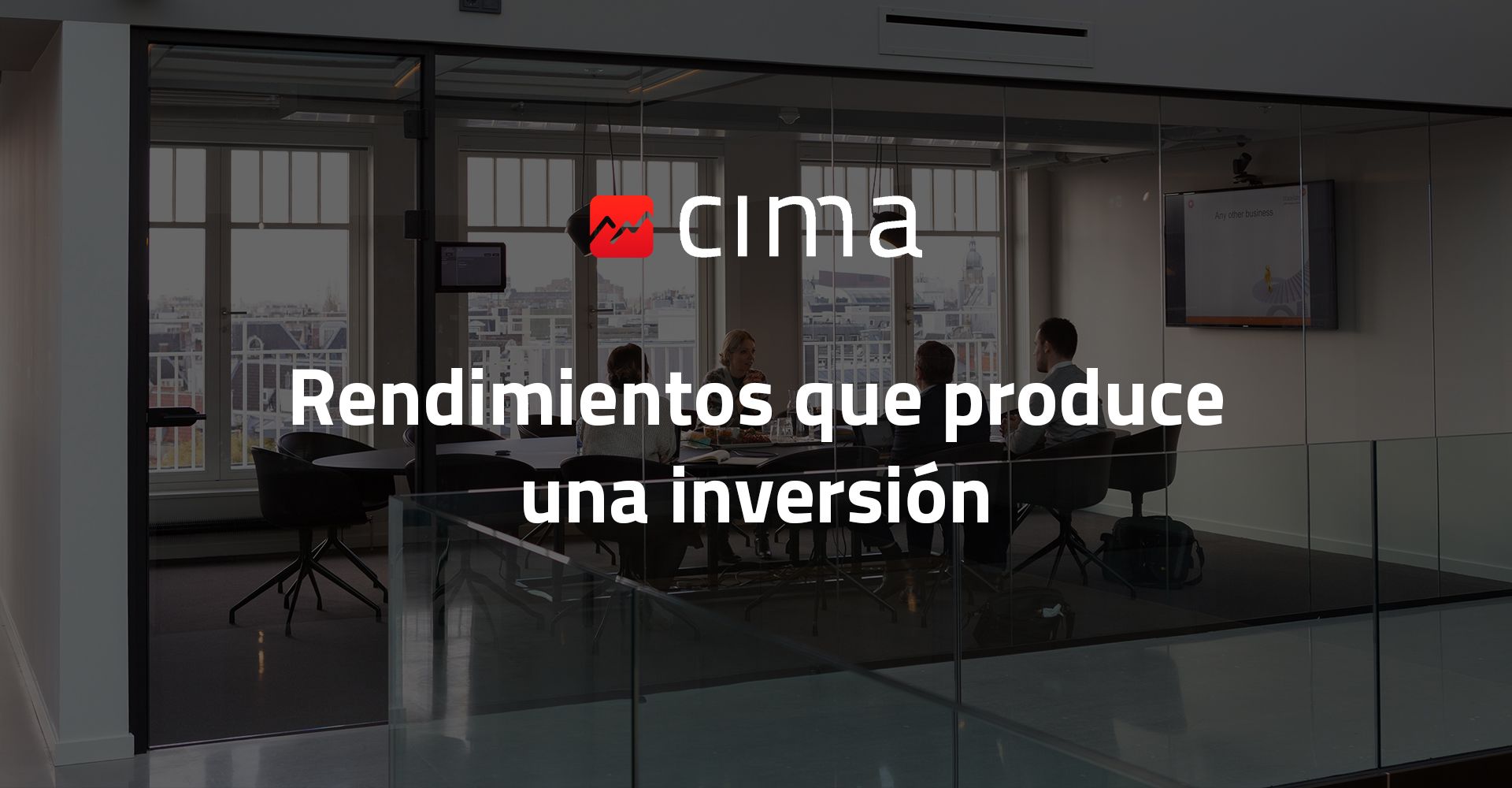 Rendimientos que produce una inversión - Cima Corporate